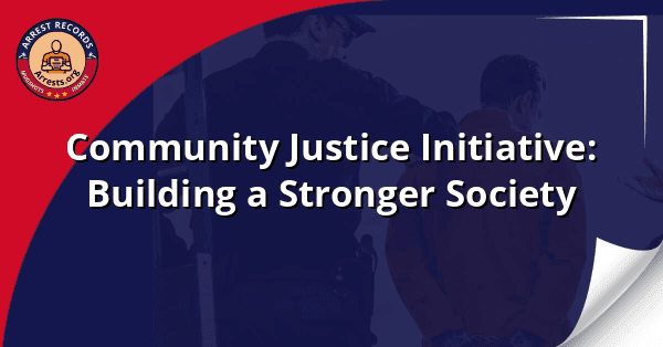Community Justice Initiative: Building a Stronger Society
