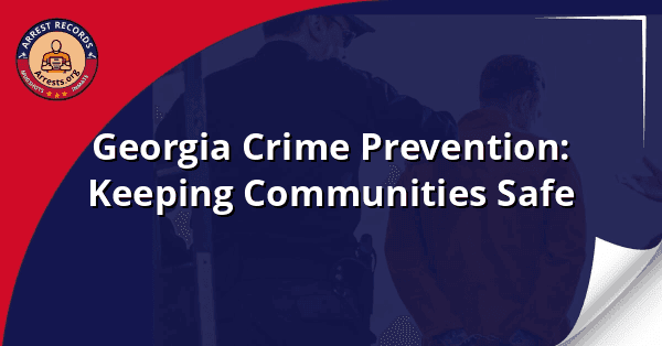 Georgia Crime Prevention: Keeping Communities Safe