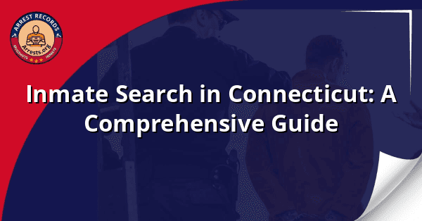 Inmate Search in Connecticut: A Comprehensive Guide - Arrests.org