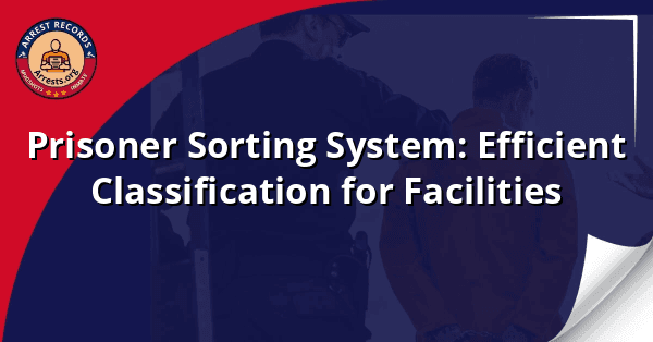 Prisoner Sorting System: Efficient Classification for Facilities